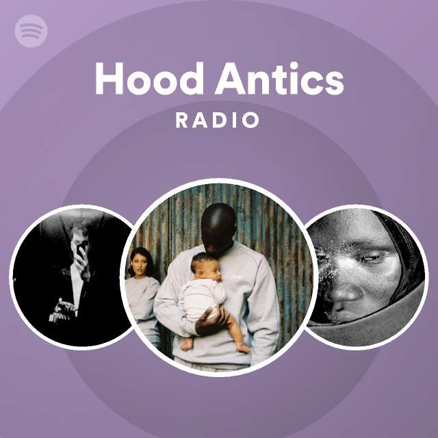 Hood Antics Radio - playlist by Spotify | Spotify