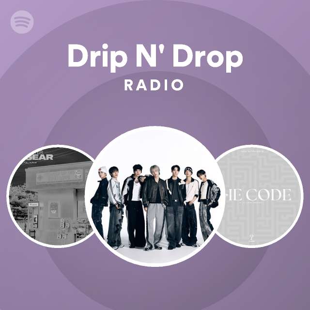 Drip N' Drop Radio | Spotify Playlist