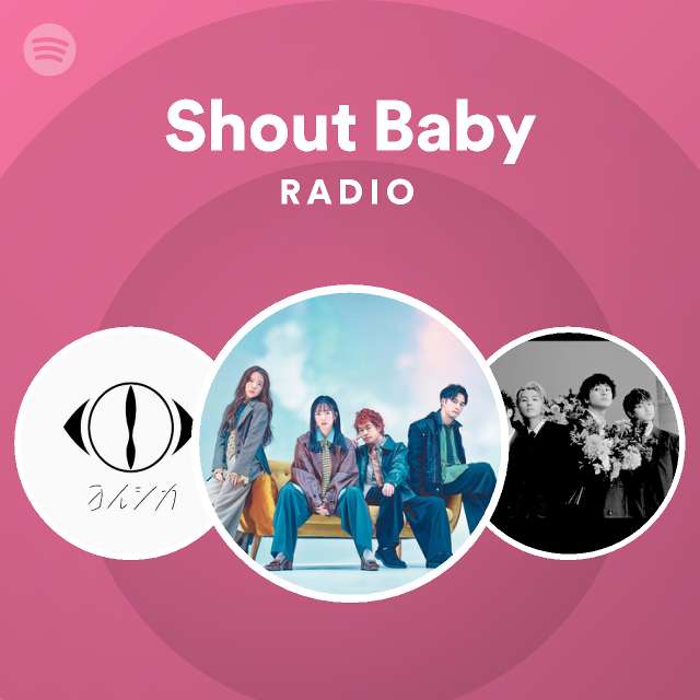 Shout Baby Radio - playlist by Spotify | Spotify