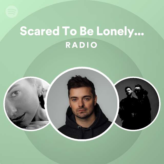 Scared To Be Lonely - DubVision Remix Radio - playlist by Spotify | Spotify