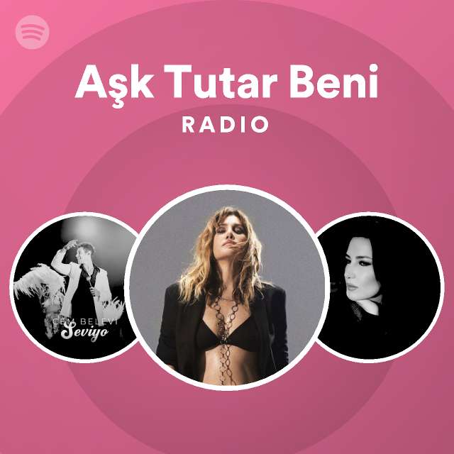 Aşk Tutar Beni Radio - playlist by Spotify | Spotify