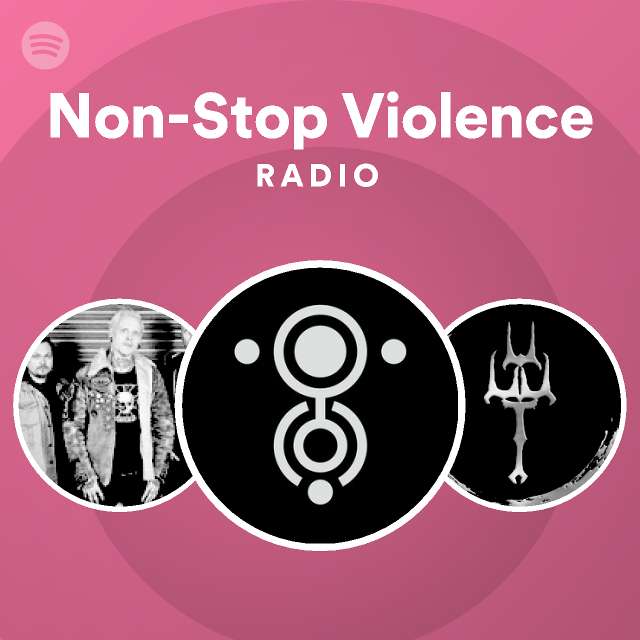 Non-Stop Violence Radio - playlist by Spotify | Spotify