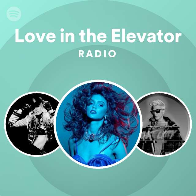Love in the Elevator Radio - playlist by Spotify | Spotify