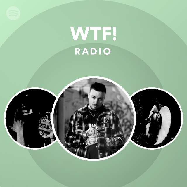 WTF! Radio - playlist by Spotify | Spotify