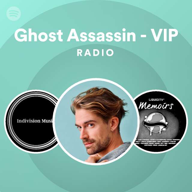 Ghost Assassin - VIP Radio - playlist by Spotify | Spotify