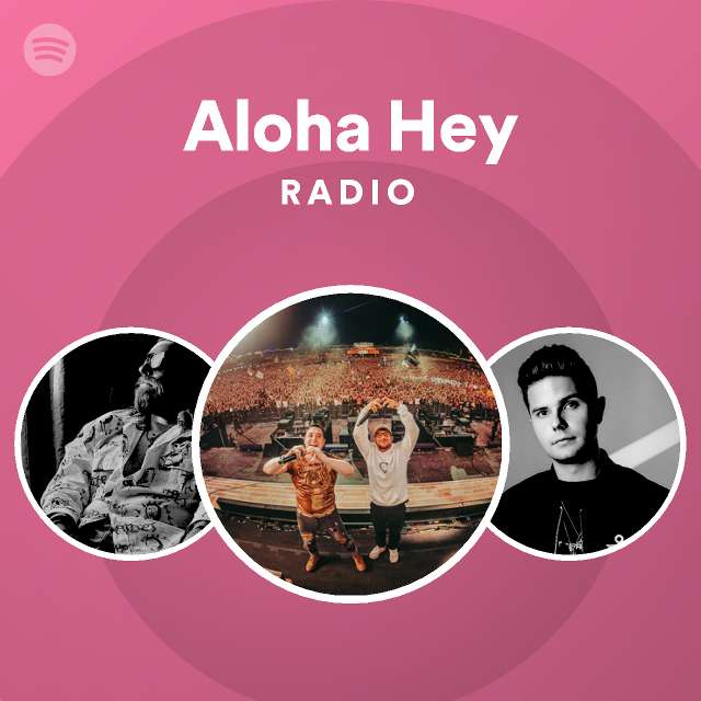 Aloha Hey Radio - playlist by Spotify | Spotify