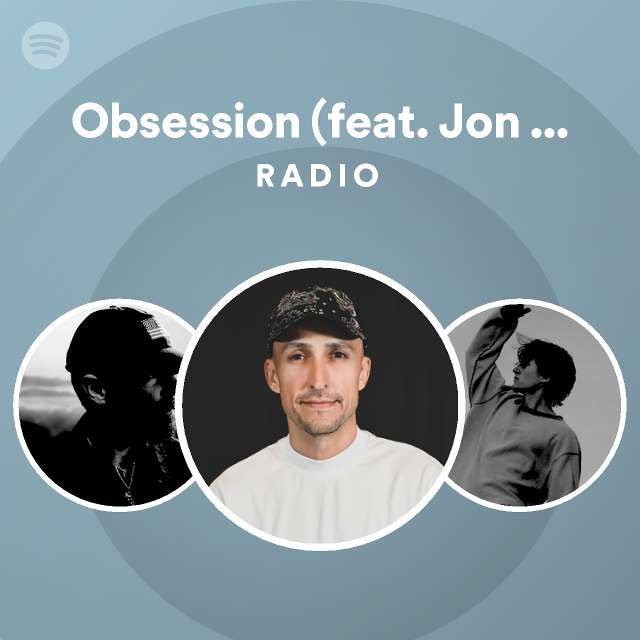 Obsession (feat. Jon Bellion) Radio - playlist by Spotify | Spotify