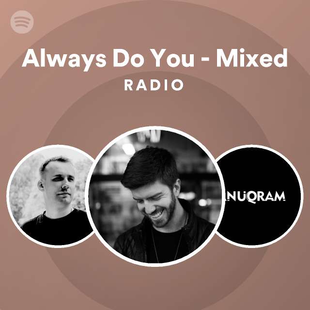 Always Do You - Mixed Radio - playlist by Spotify | Spotify