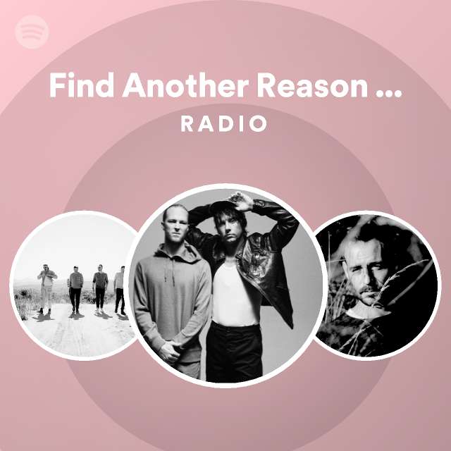 Find Another Reason Why - The Starling Version Radio - playlist by Spotify | Spotify