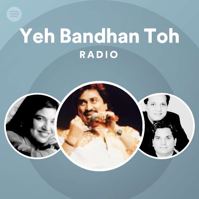Yeh Bandhan Toh Radio | Spotify Playlist
