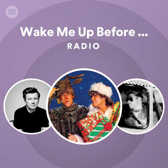 Wake Me Up Before You Go-Go - Remastered Radio - playlist by Spotify | Spotify