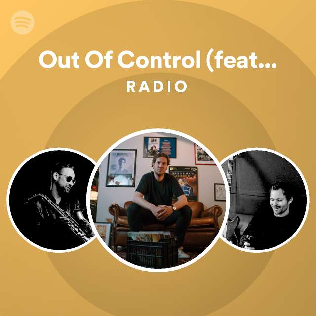 Out Of Control (feat. Savannah Jeffreys) Radio - playlist by Spotify ...