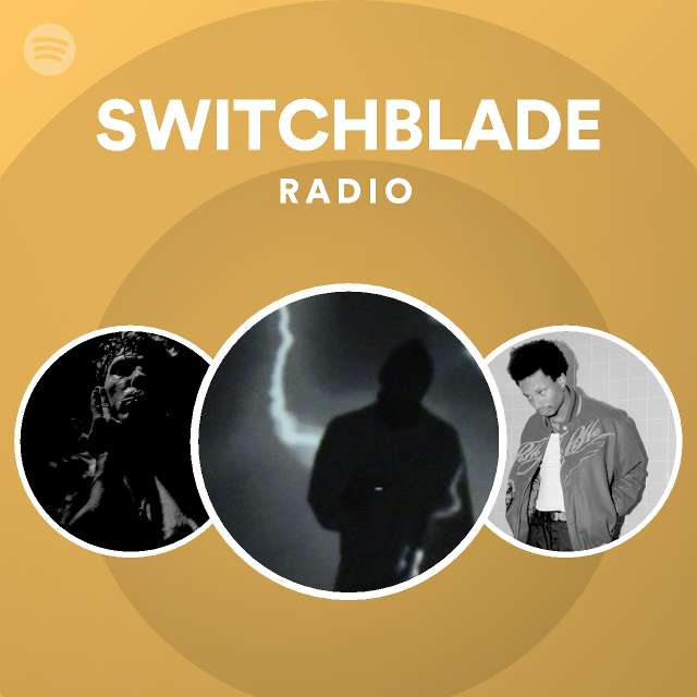 SWITCHBLADE Radio - playlist by Spotify | Spotify