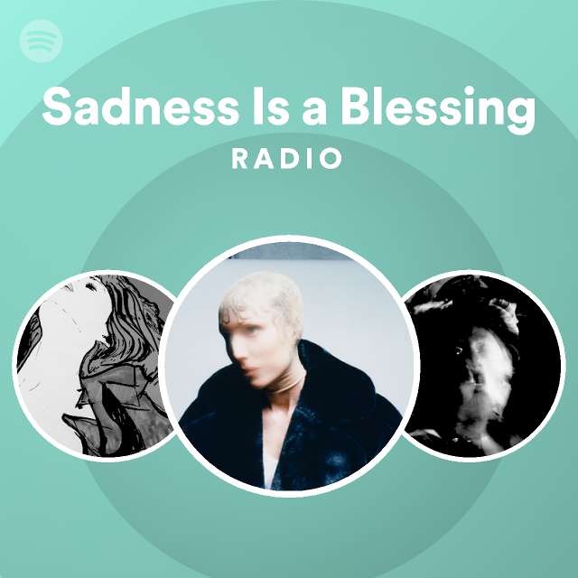Sadness Is a Blessing Radio | Spotify Playlist