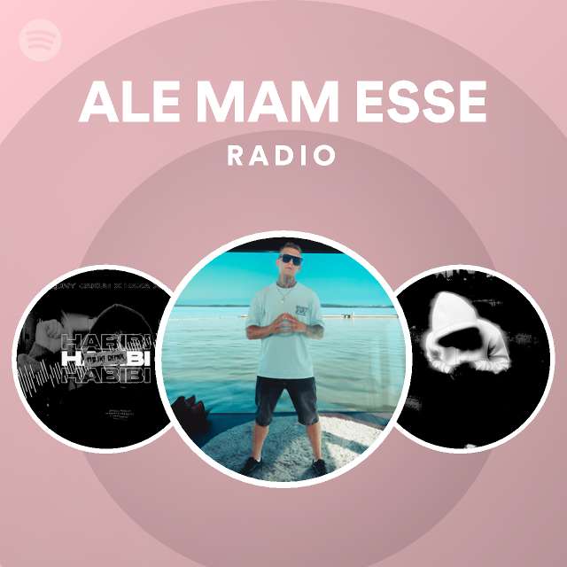 ALE MAM ESSE Radio - playlist by Spotify | Spotify
