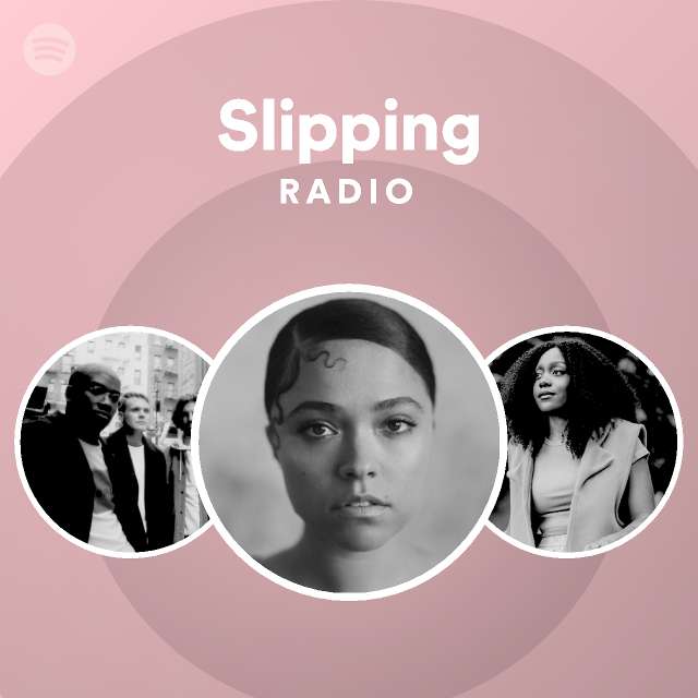 Slipping Radio - playlist by Spotify | Spotify