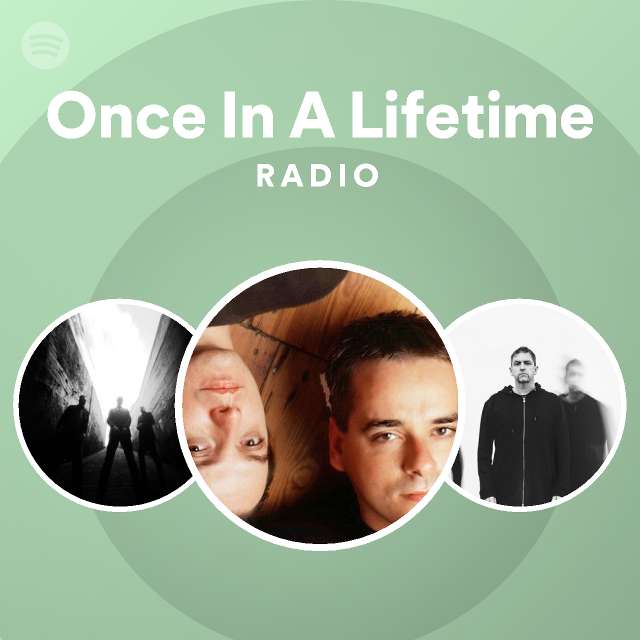 Once In A Lifetime Radio - playlist by Spotify | Spotify