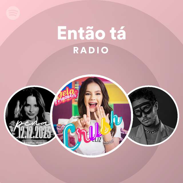 Então tá Radio - playlist by Spotify | Spotify