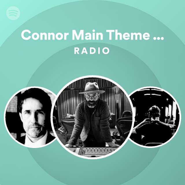 Connor Main Theme - Connor Radio | Spotify Playlist