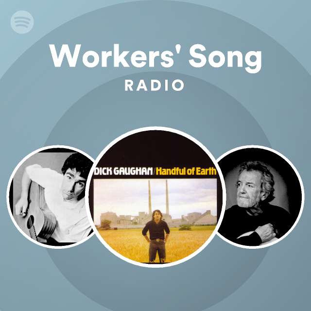 Workers' Song Radio - playlist by Spotify | Spotify