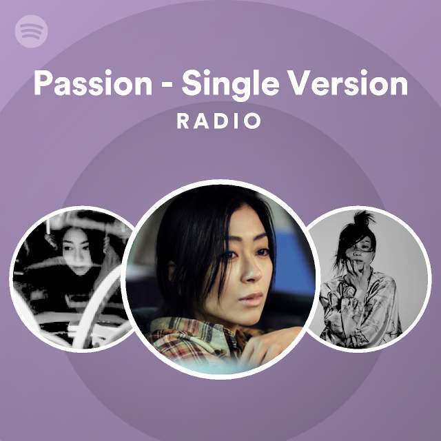 Passion - Single Version Radio - playlist by Spotify | Spotify