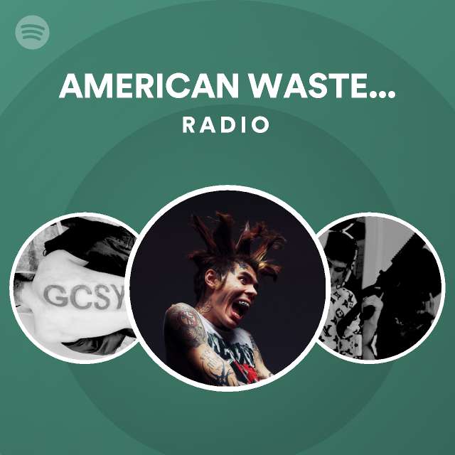 AMERICAN WASTELAND Radio - playlist by Spotify | Spotify