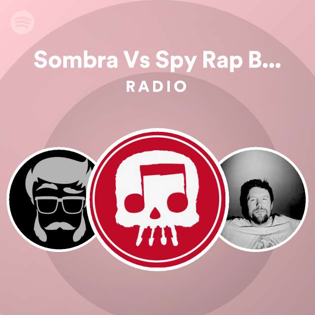 Sombra Vs Spy Rap Battle Radio | Spotify Playlist