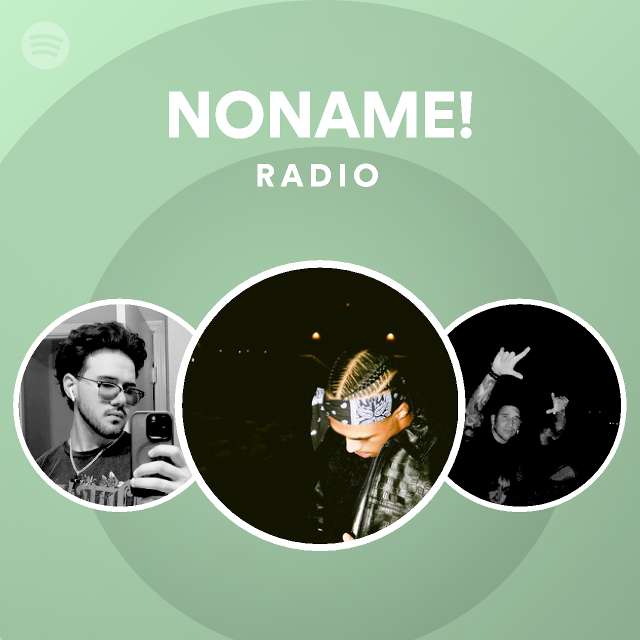 NONAME! Radio - playlist by Spotify | Spotify
