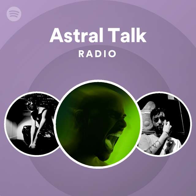 Astral Talk Radio - playlist by Spotify | Spotify