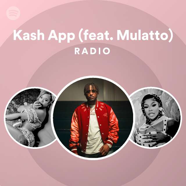 Kash App (feat. Mulatto) Radio - playlist by Spotify | Spotify