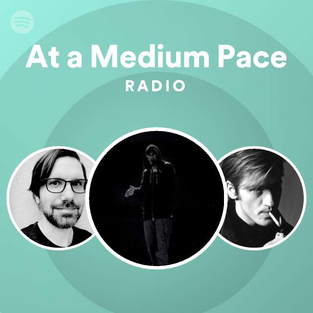 At a Medium Pace Radio | Spotify Playlist