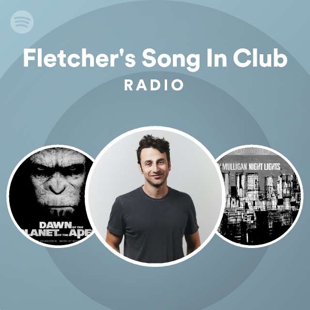 Fletcher's Song In Club Radio - playlist by Spotify | Spotify