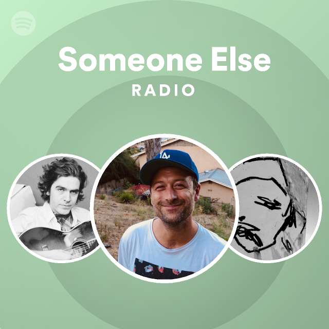 Someone Else Radio | Spotify Playlist