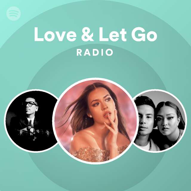 Love & Let Go Radio - playlist by Spotify | Spotify
