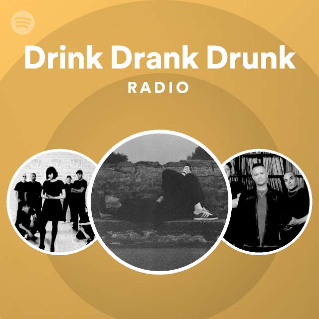 Drink Drank Drunk Radio - playlist by Spotify | Spotify