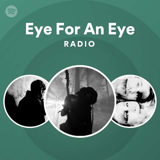 Eye For An Eye Radio - playlist by Spotify | Spotify