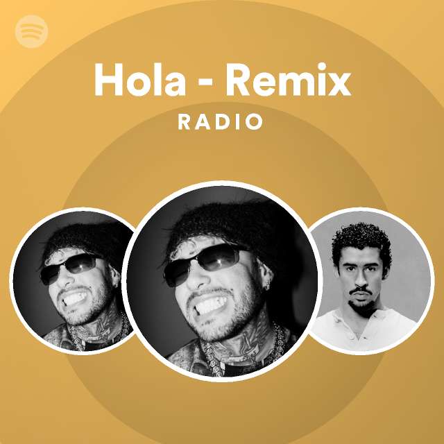 Hola - Remix Radio - playlist by Spotify | Spotify