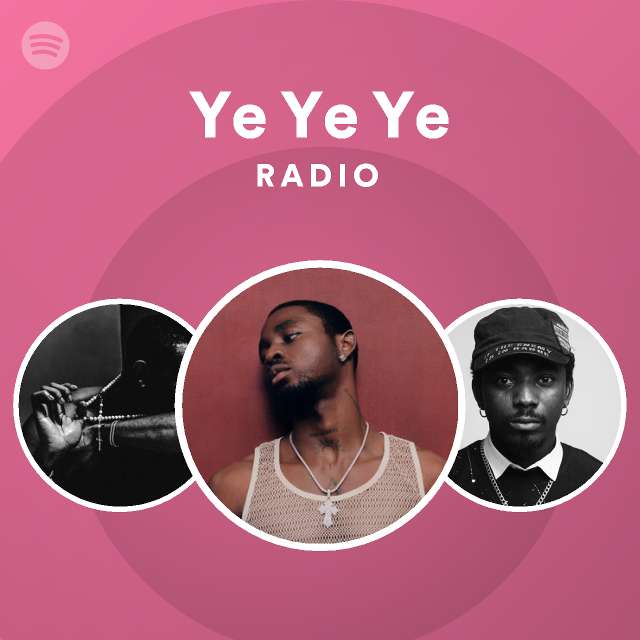 Ye Ye Ye Radio - playlist by Spotify | Spotify
