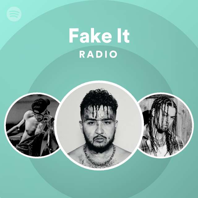 Fake It Radio - playlist by Spotify | Spotify