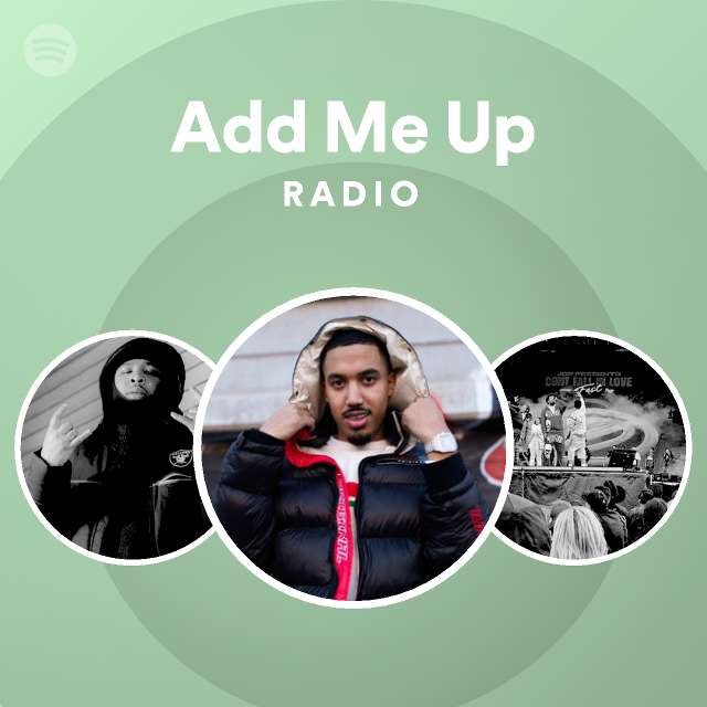 Add Me Up Radio - playlist by Spotify | Spotify