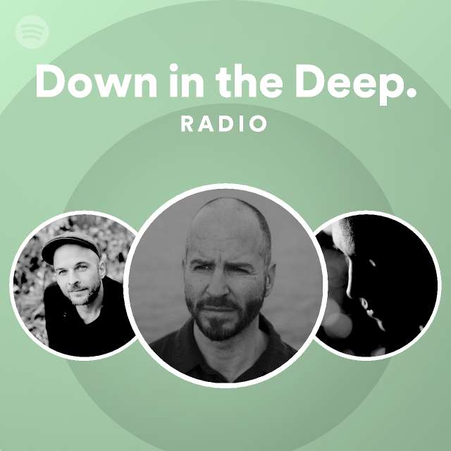 Down in the Deep. Radio - playlist by Spotify | Spotify