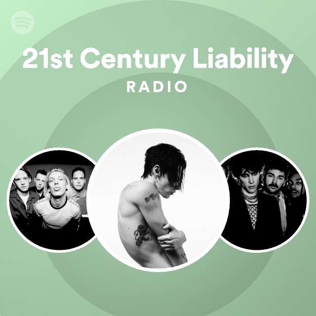 21st Century Liability Radio - playlist by Spotify | Spotify