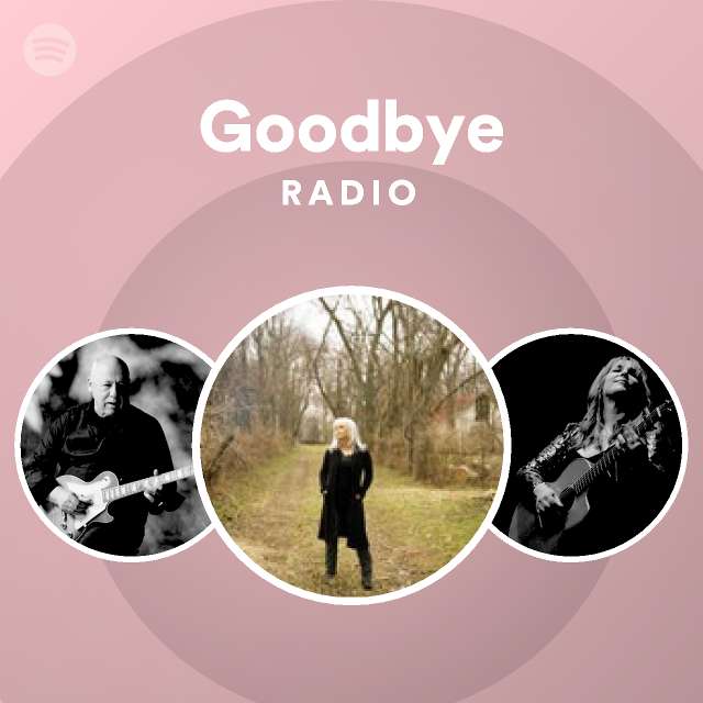 Goodbye Radio - playlist by Spotify | Spotify