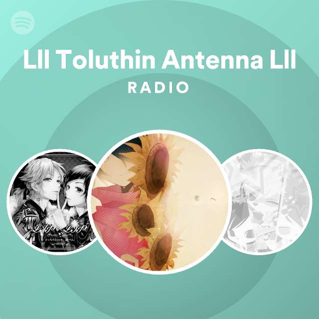 Lll Toluthin Antenna Lll Radio - playlist by Spotify | Spotify