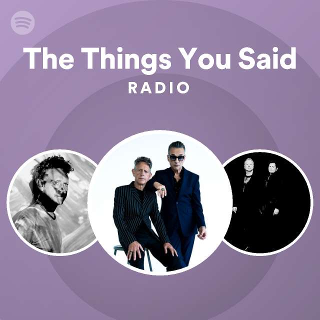 The Things You Said Radio - playlist by Spotify | Spotify