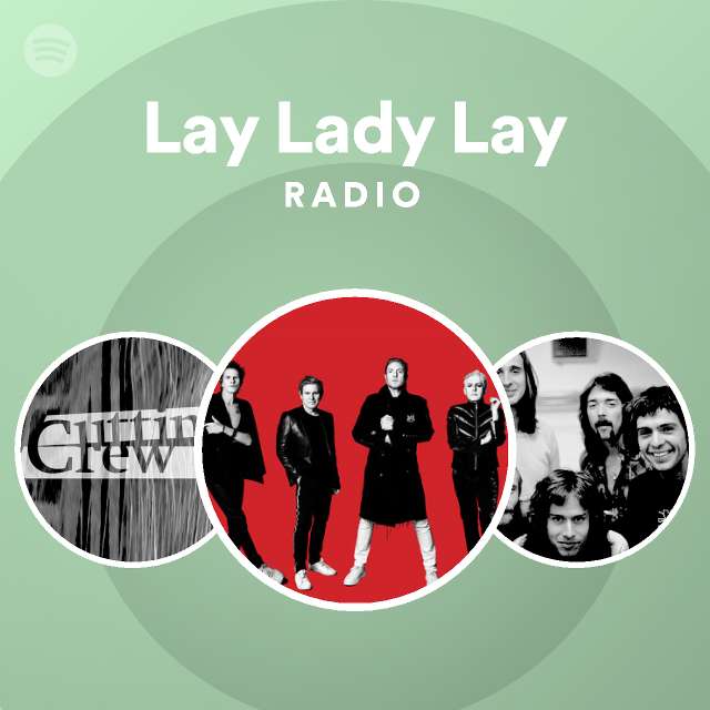 Lay Lady Lay Radio - playlist by Spotify | Spotify