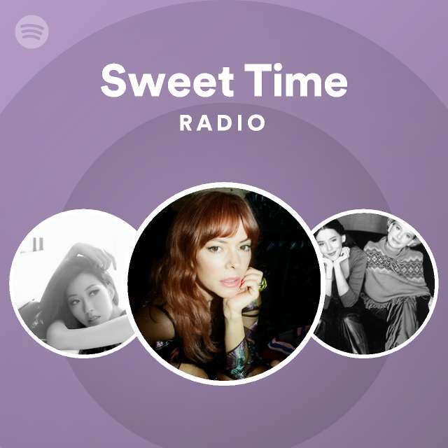 Sweet Time Radio - playlist by Spotify | Spotify