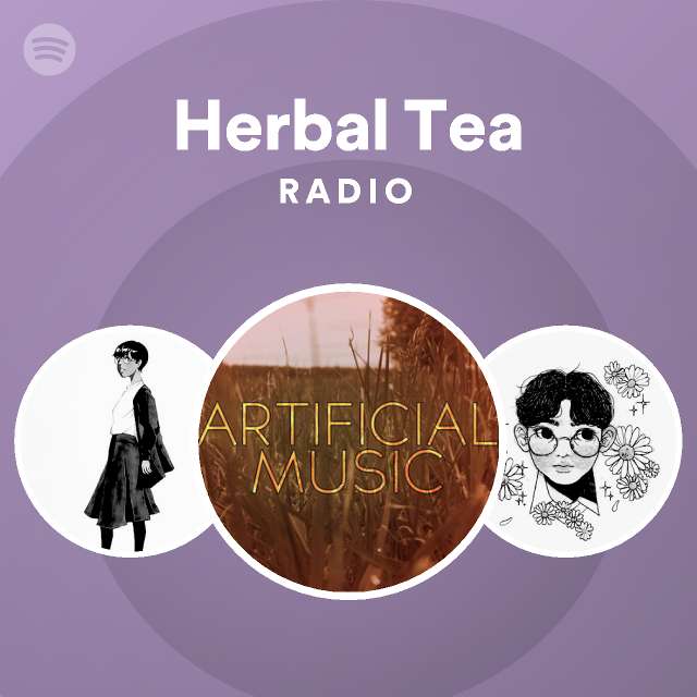 Herbal Tea Radio - playlist by Spotify | Spotify