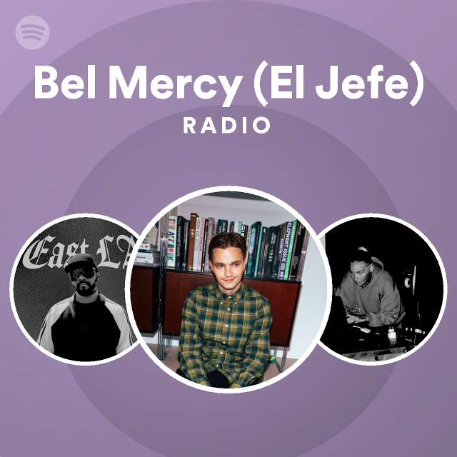 Bel Mercy (El Jefe) Radio - playlist by Spotify | Spotify