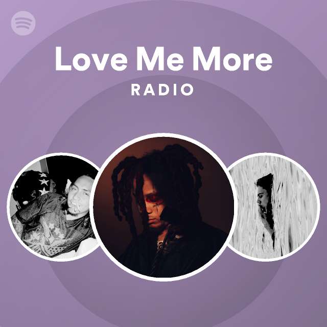 Love Me More Radio - playlist by Spotify | Spotify